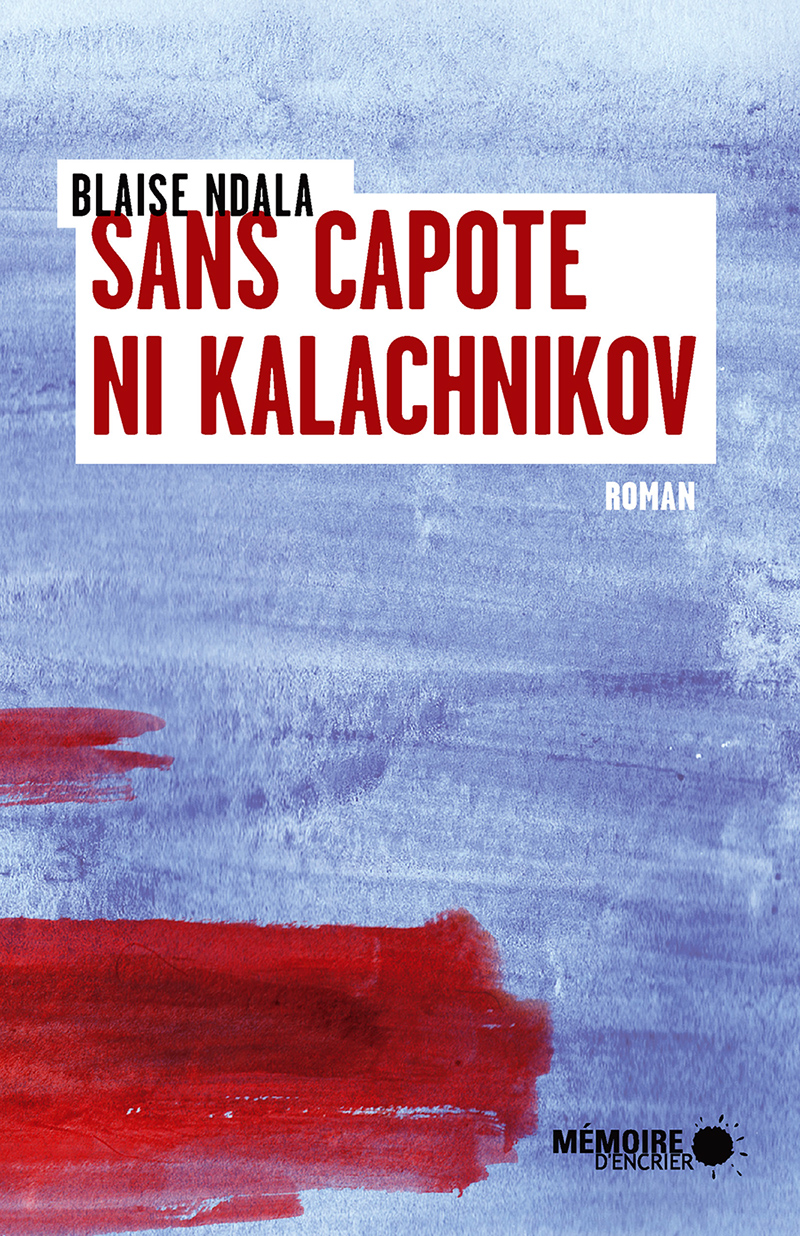 Sans capote ni kalachnikov | Mémoire d'Encrier